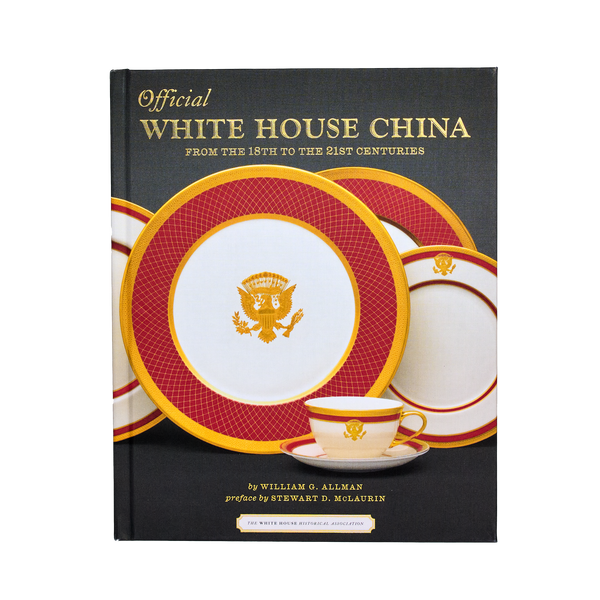 Official White House China, Fourth Edition – White House Historical ...